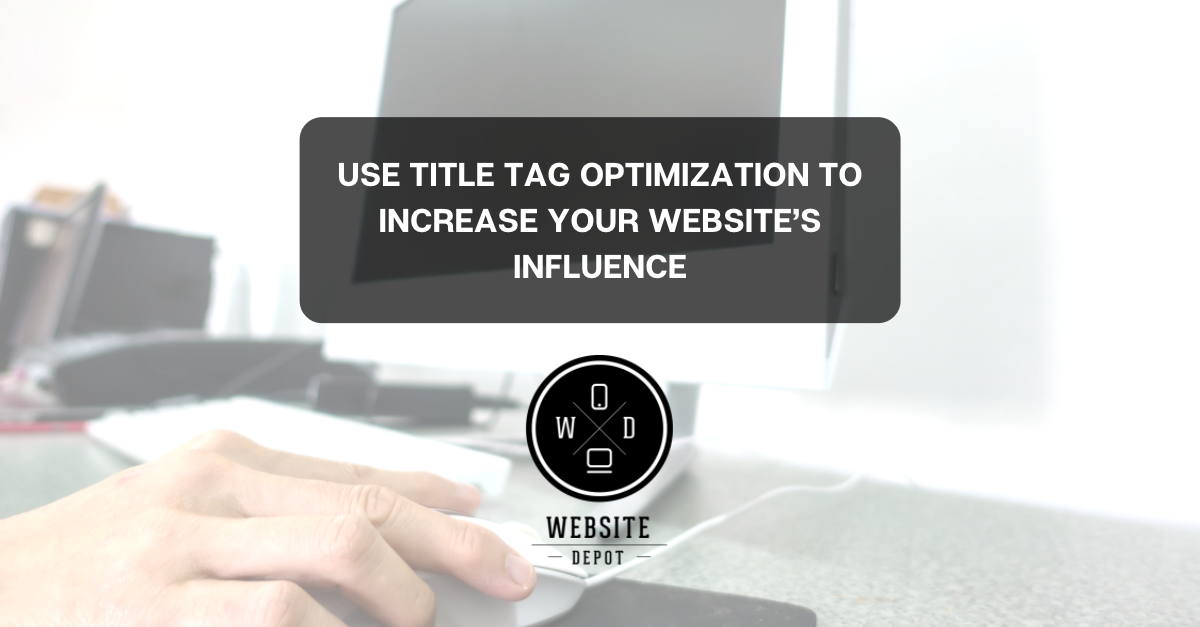 How Title Tag Optimization Increases Website Traffic