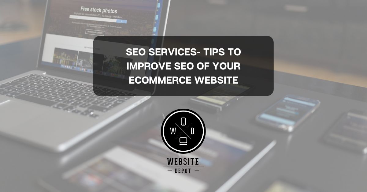 SEO Services- Tips to Improve SEO Of Your Ecommerce Website