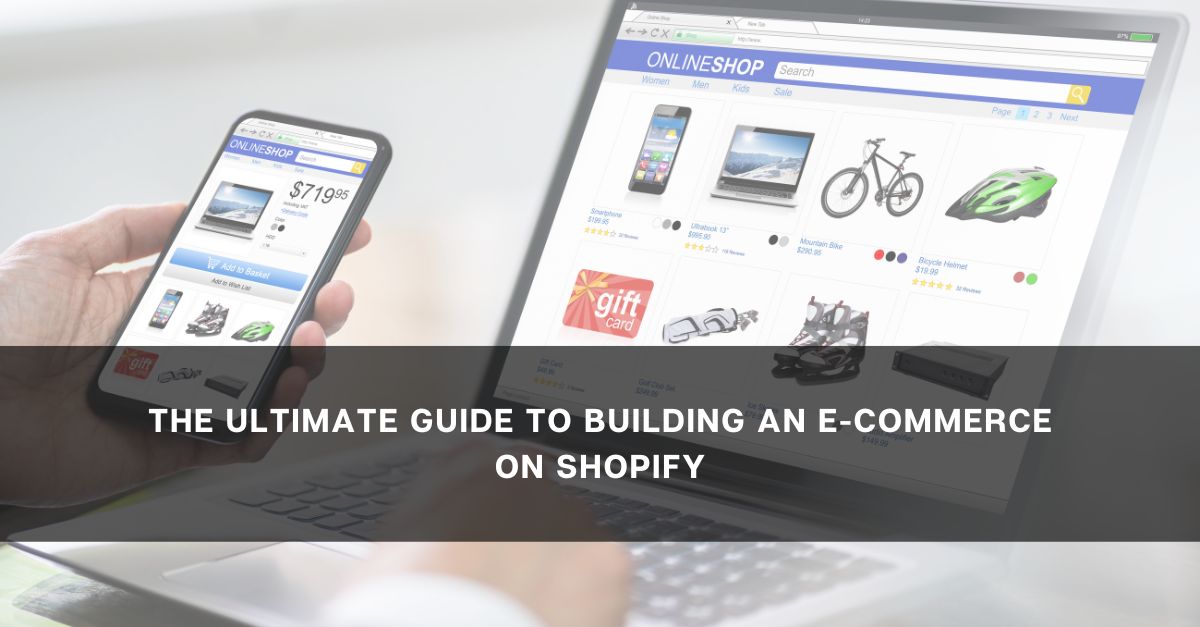 The Ultimate Guide to Building an E-commerce on Shopify