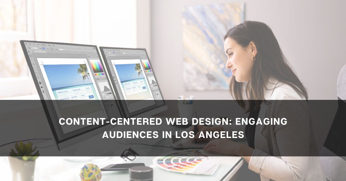 Web Design Los Angeles: Content-Centered Engagement