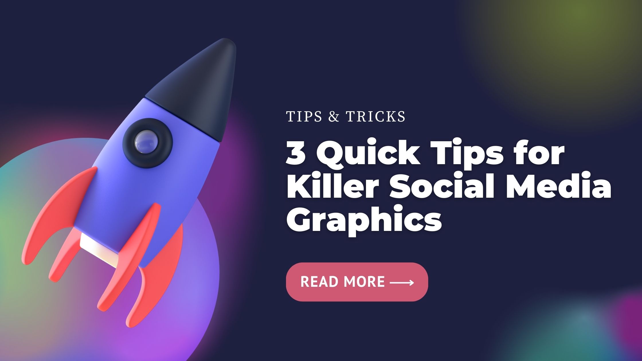 3 Quick Tips for Killer Social Media Graphics