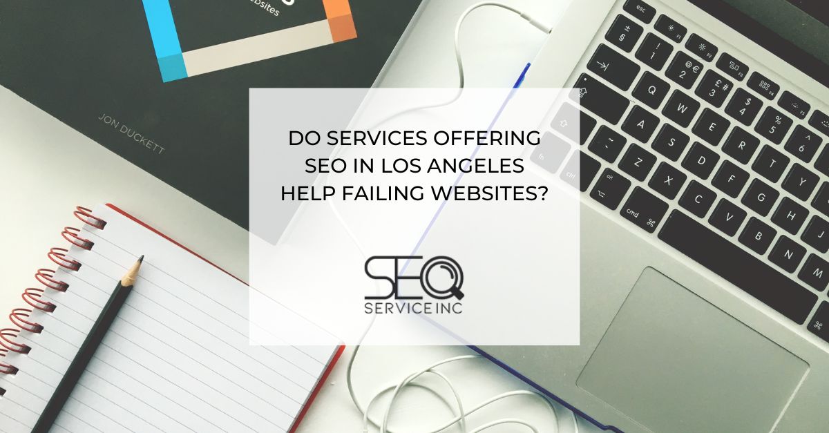 Do Services Offering SEO in Los Angeles Help Failing Websites?