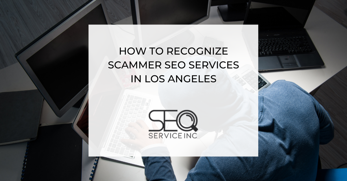 How To Recognize Scammer SEO Services in Los Angeles