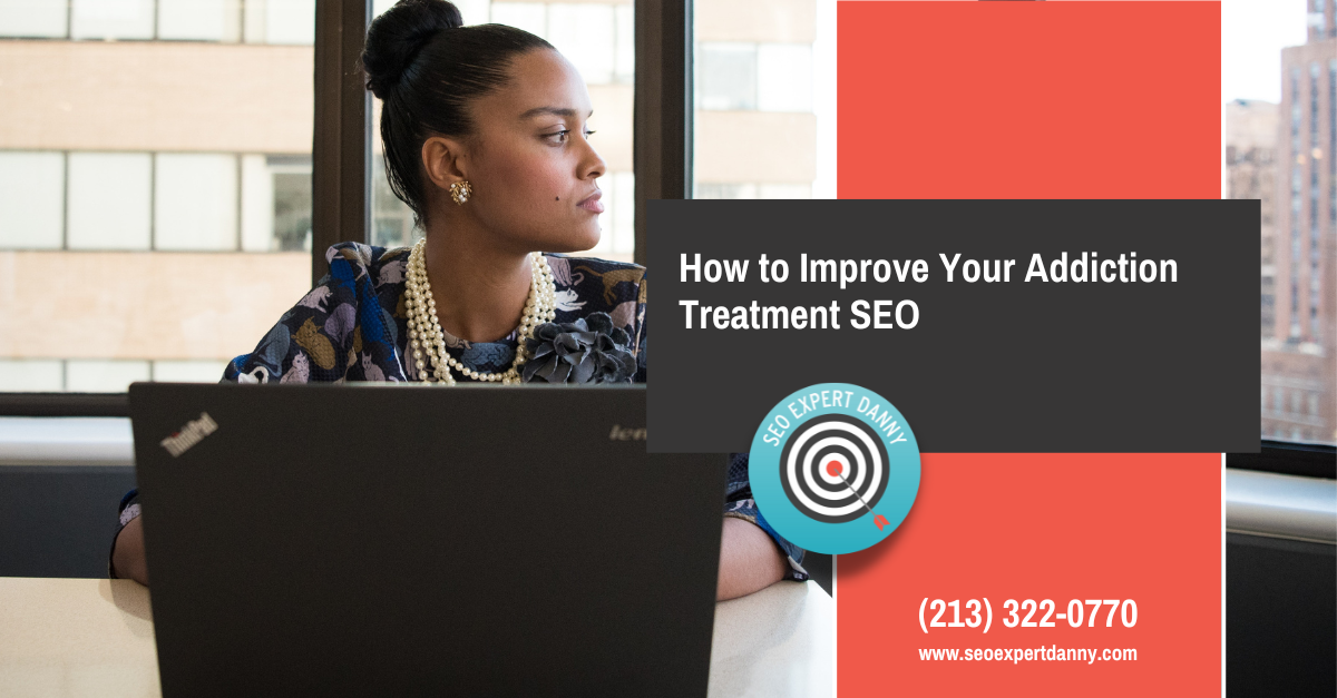 How to Improve Your Addiction Treatment SEO