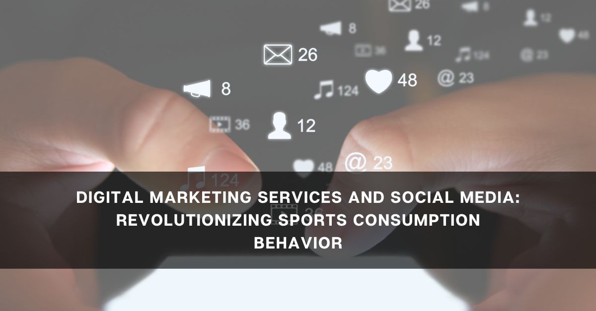 Impact of Digital Marketing Services & Social Media on Sports ...