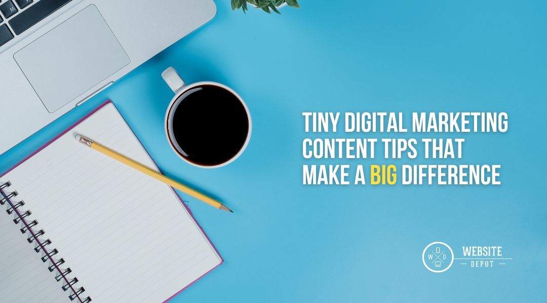 Tiny Digital Marketing Content Tips That Make a Big Difference ...