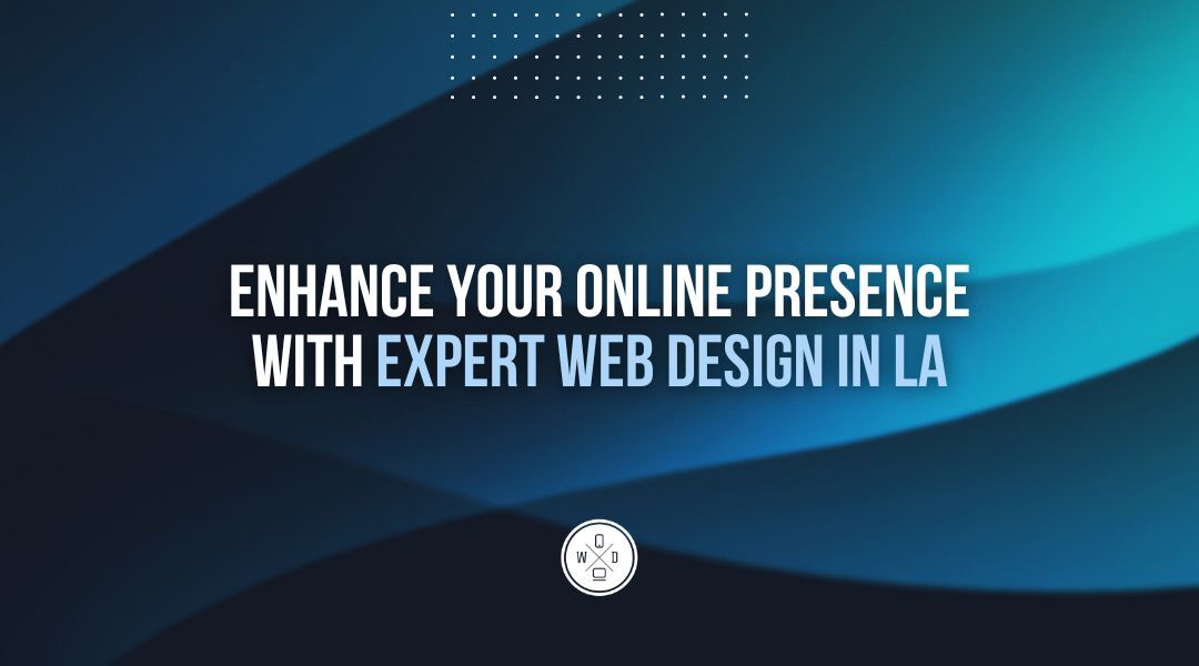 Web Design Los Angeles: Elevate Your Online Presence